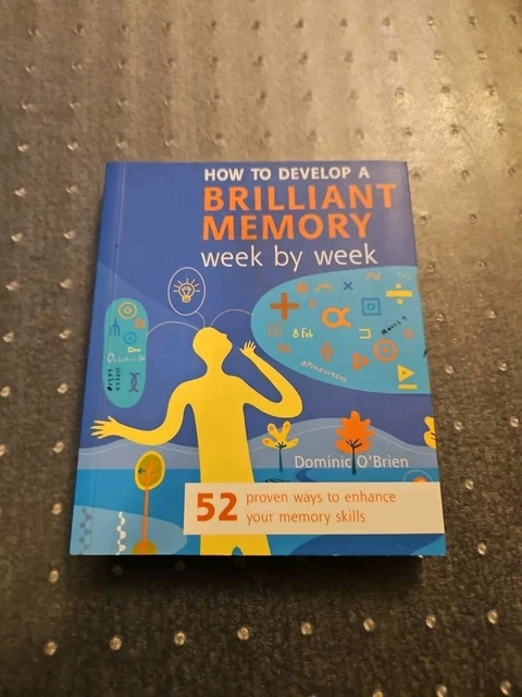 HOW TO DEVELOP a Brilliant Memory Week by Week: 52 Proven Ways to ...