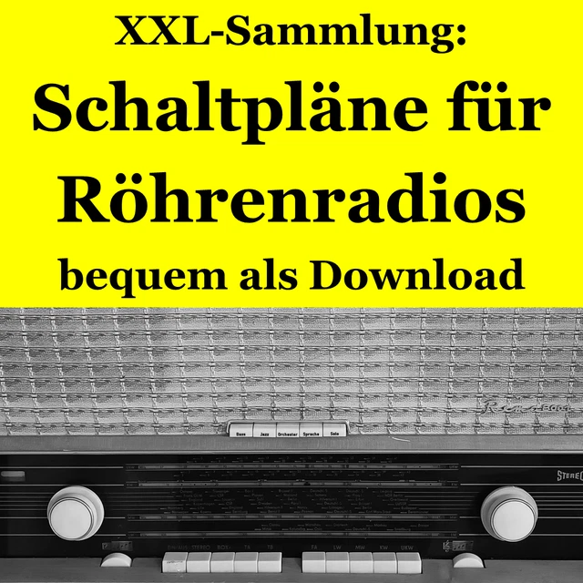 XXL-SCHALTPLANSAMMLUNG RÖHRENRADIOS # Radio-Schaltpläne als Download ...