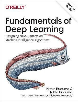 FUNDAMENTALS OF DEEP Learning: Designing Next-Generation Machine Intelligence... £40.71 ...