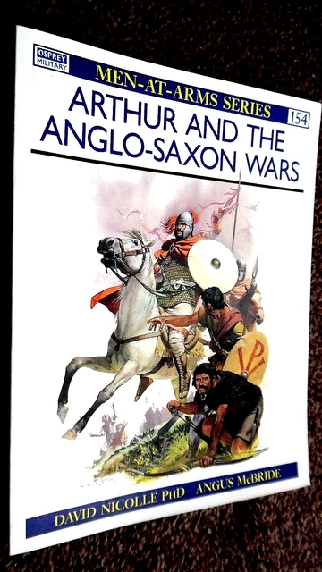 OSPREY MEN-AT-ARMS #154: Arthur And The Anglo-Saxon Wars (1984) £17.49 ...