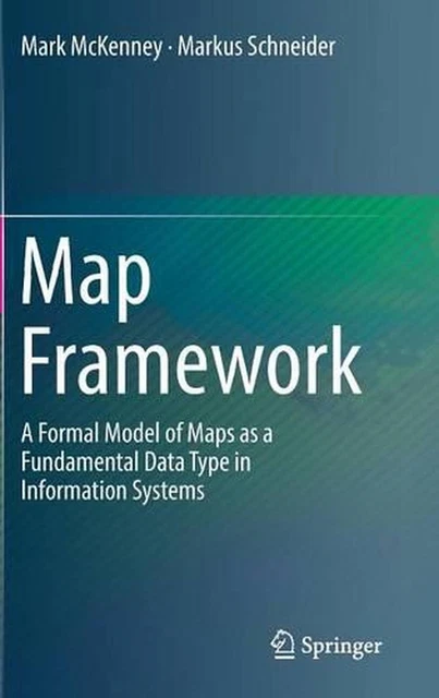 MAP FRAMEWORK: A Formal Model of Maps as a Fundamental Data Type in ...