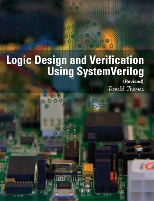 LOGIC DESIGN AND Verification Using SystemVerilog (Revised) by Donald ...