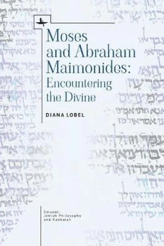 MOSES AND ABRAHAM Maimonides: Encountering the Divine (Emunot: Jewish ...