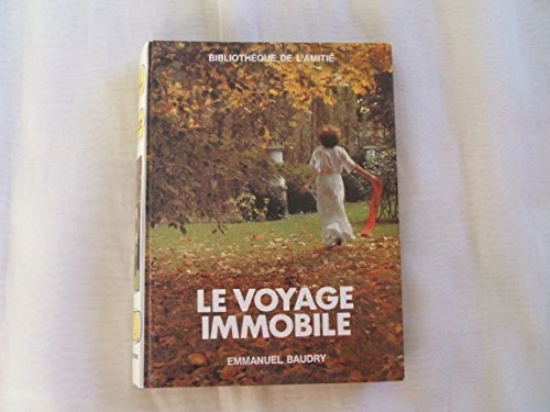 LE VOYAGE IMMOBILE (Bibliotheque de l'amitie), Emmanuel Baudry et Sylve ...