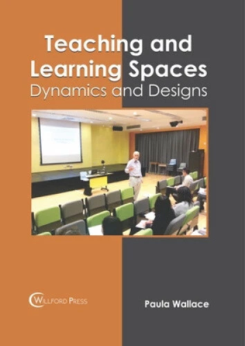 TEACHING AND LEARNING Spaces: Dynamics and Designs by Paula Wallace ...