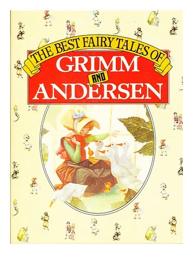 GRIMM, BROTHERS. ANDERSEN, HANS CHRISTIAN The Best Fairy Tales / the ...