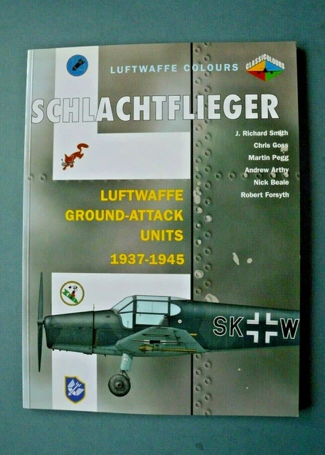 SCHLACHTFLIEGER LUFTWAFFE GROUND-ATTACK Units 1937-1945 (Luftwaffe ...