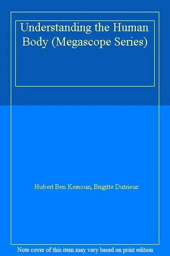 UNDERSTANDING THE HUMAN Body (Megascope Series) By Hubert Ben Ke $75.00 ...