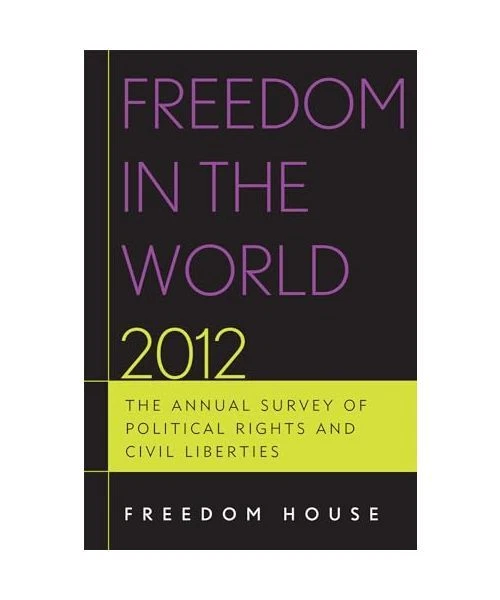FREEDOM IN THE World 2012: The Annual Survey of Political Rights and ...