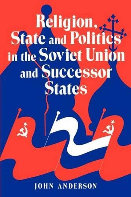 RELIGION, STATE AND Politics in the Soviet Union and Successor States ...
