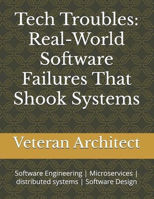 TECH TROUBLES: REAL-WORLD Software Failures That Shook Systems ...