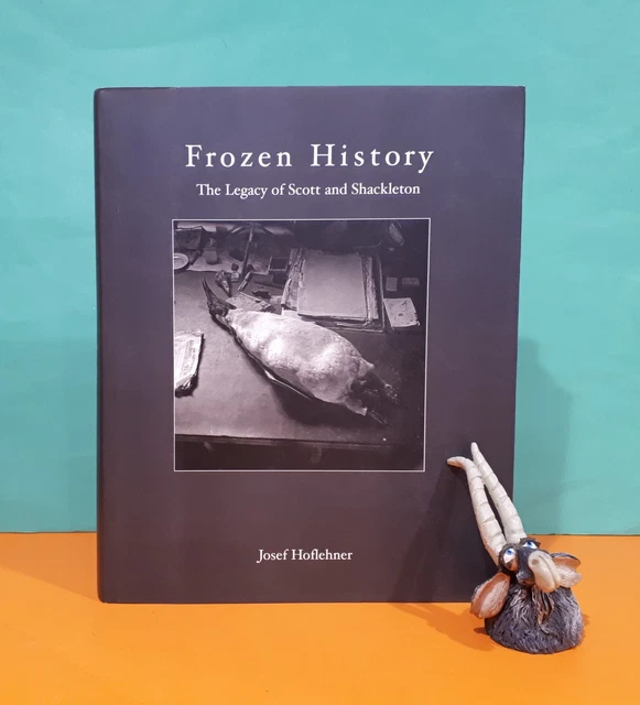FROZEN HISTORY: THE Legacy of Scott & Shackleton/Antarctica/artefacts ...