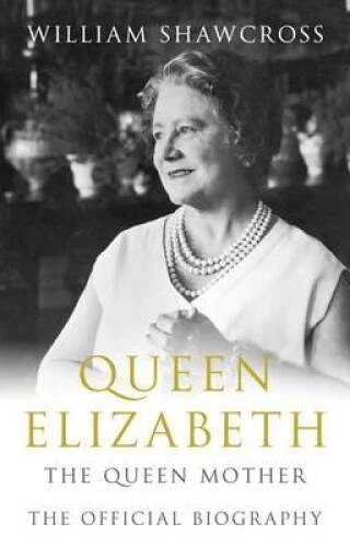 QUEEN ELIZABETH THE Queen Mother: The Official Biography - Hardcover ...