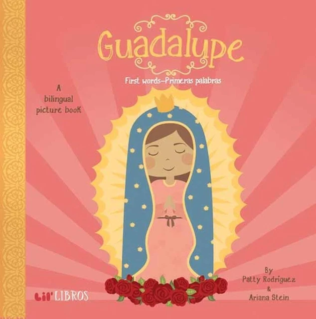 GUADALUPE:FIRST WORDS/PRIMERAS PALABRAS by Patty Rodriguez Board Book ...