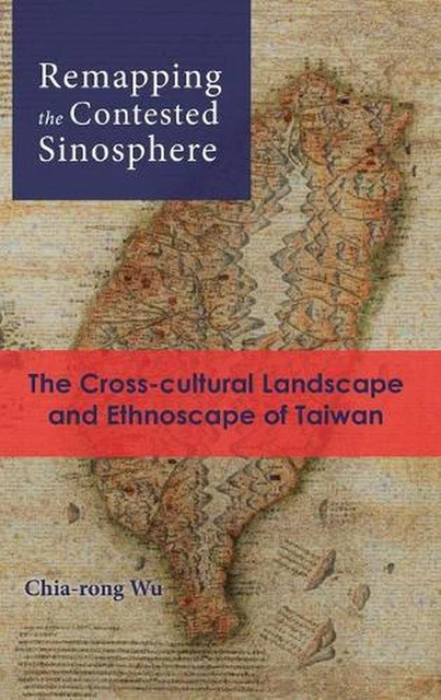 REMAPPING THE CONTESTED Sinosphere: The Cross-cultural Landscape and ...