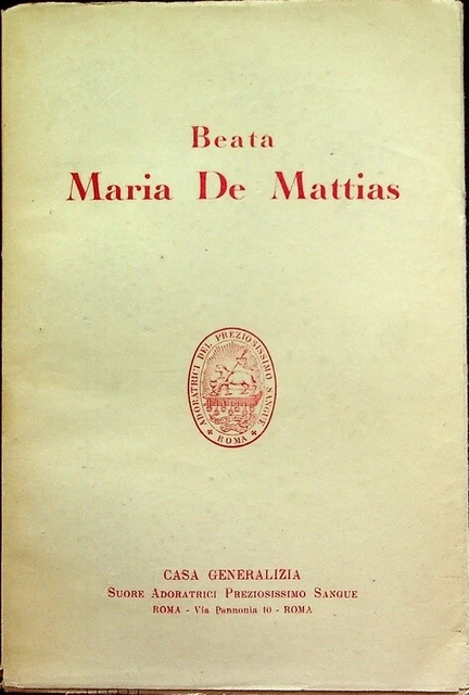 VITA DELLA VENERABILE Maria de Mattias fondatrice dell'istituto delle ...