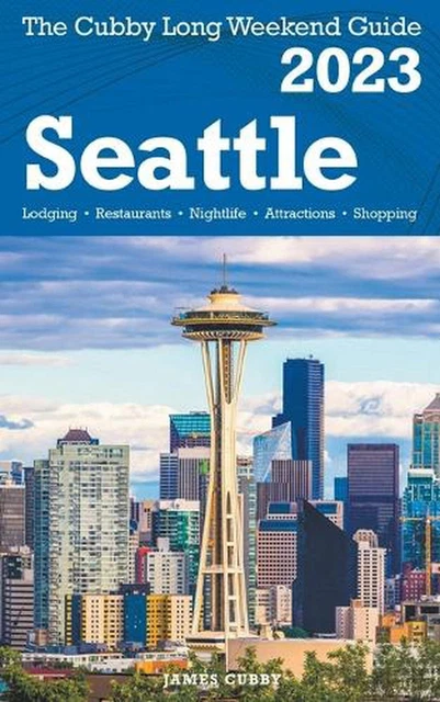 SEATTLE - THE Cubby 2023 Long Weekend Guide by James Cubby Paperback ...