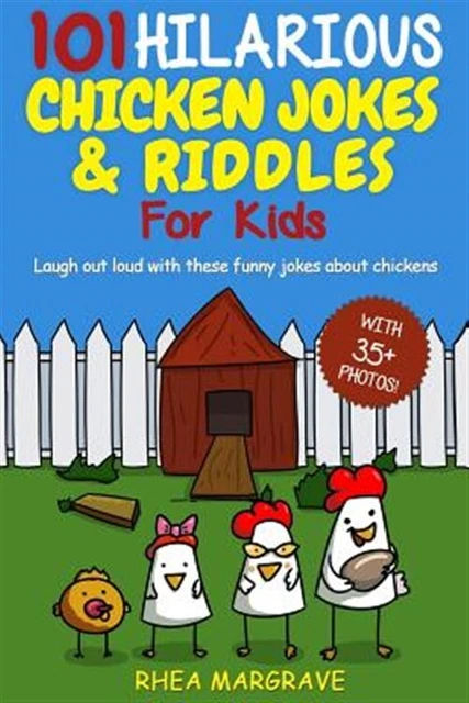 101 HILARIOUS CHICKEN Jokes & Riddles for Kids : Laugh Out Loud With ...