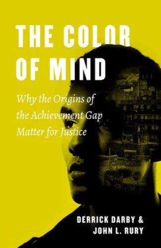 THE COLOR OF Mind: Why the Origins of the Achievement Gap Matter for ...