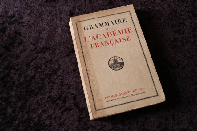 GRAMMAIRE DE L'ACADÉMIE Française - Editions Firmin-Didot et Cie 1932 ...