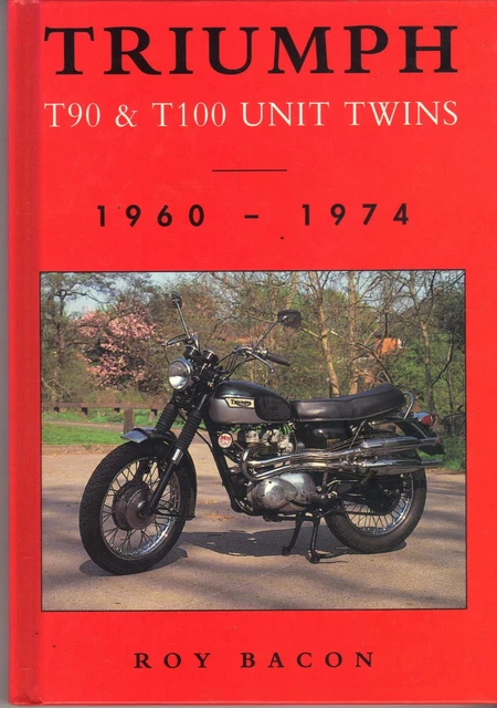 TRIUMPH T90 AND T100 Unit Twins 1960 - 1974 by Roy Bacon VGC hardback £ ...