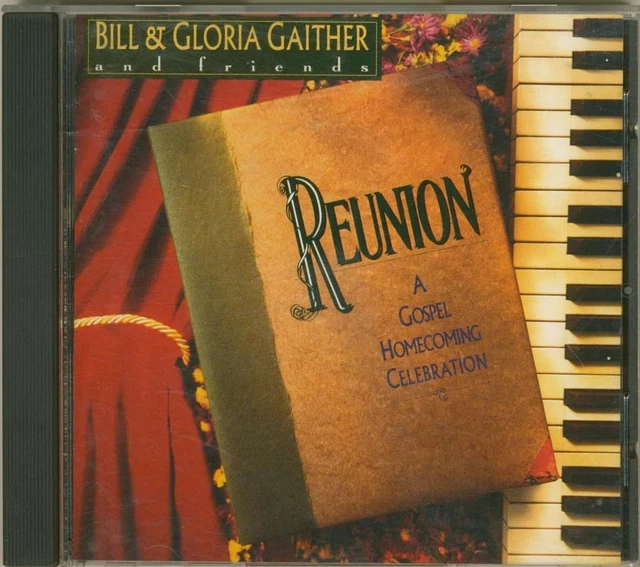 RÉUNION : A Gospel Homecoming Celebration, Bill & Gloria Gaither and ...