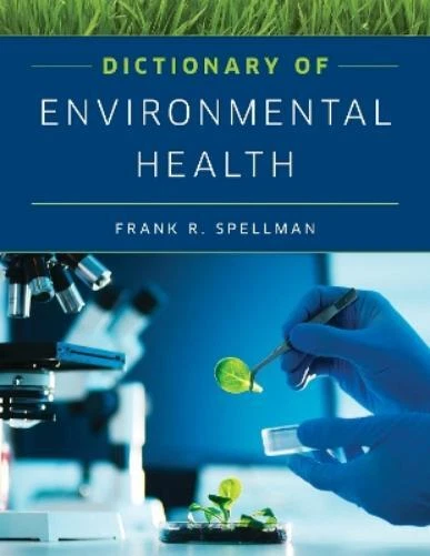 FRANK R. SPELLMAN Dictionary of Environmental Health (Relié) EUR 321,30 ...