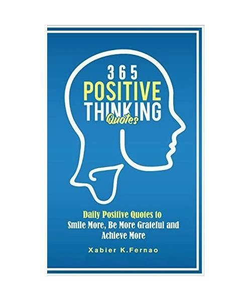 365 POSITIVE THINKING Quotes: Daily Positive Quotes to Smile More, Be ...