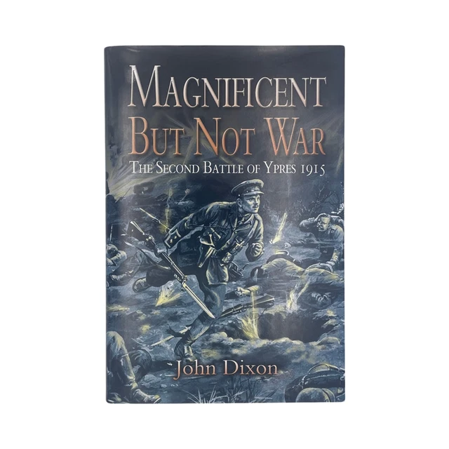 MAGNIFICENT BUT NOT War Second Battle Of Ypres 1915; Dixon, John EUR 11 ...