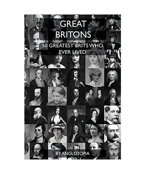 GREAT BRITONS: TOP 50 Greatest Brits Who Ever Lived, Anglotopia Llc EUR ...