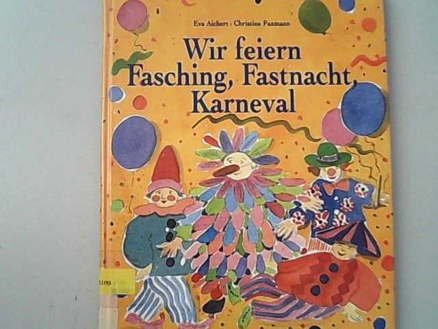 WIR FEIERN FASCHING, Fastnacht, Karneval. Aichert, Eva und Christine ...