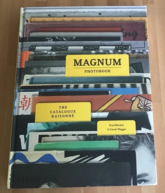 MAGNUM PHOTOBOOK: THE Catalogue Raisonne by Fred Ritchin, Carole Naggar ...