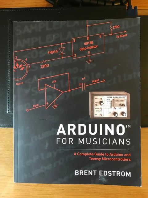 ARDUINO FOR MUSICIANS: A Complete Guide to Arduino and Teensy Microcontrollers £17.50 - PicClick UK