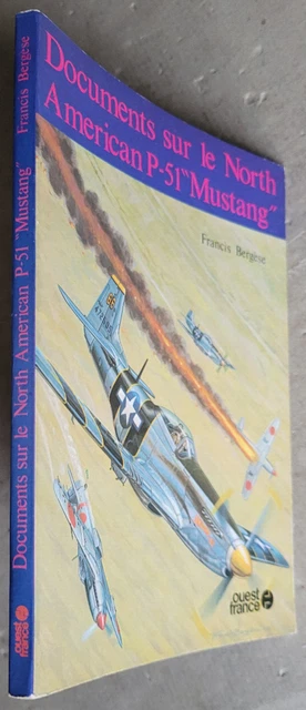 DOCUMENTS SUR LE North American P-51 Mustang Francis BERGESE Ouest ...