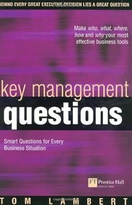 KEY MANAGEMENT QUESTIONS: Smart Questions for Every Business Situation ...
