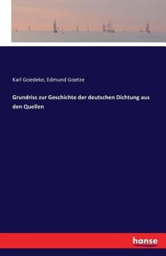 GRUNDRISS ZUR GESCHICHTE der deutschen Dichtung aus den Quellen [German ...