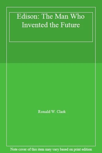 EDISON: THE MAN Who Invented the Future-Ronald W. Clark EUR 3,98 ...