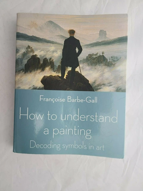 HOW TO UNDERSTAND a Painting: Decoding Symbols in Art by Françoise ...
