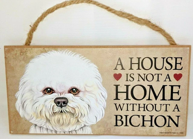 BICHON FRISE PLAQUE "A House Is Not A Home Without A Bichon" Wooden ...