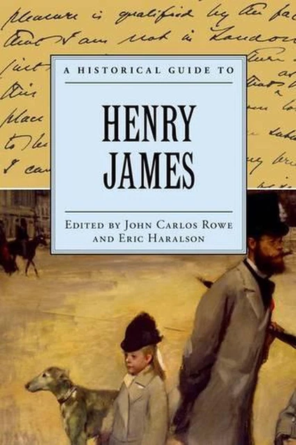 A HISTORICAL GUIDE to Henry James par John Carlos Rowe (anglais) livre ...