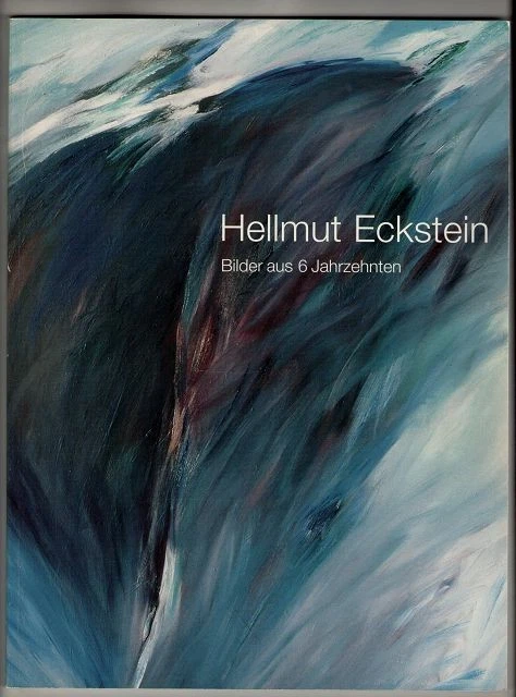 HELLMUT ECKSTEIN : Bilder aus 6 Jahrzehnten. Eckstein, Hellmut und ...
