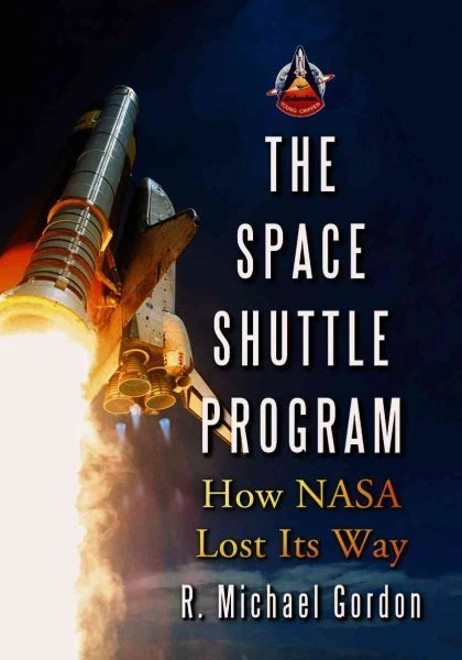 SPACE SHUTTLE PROGRAM : How NASA Lost Its Way, Paperback by Gordon, R ...