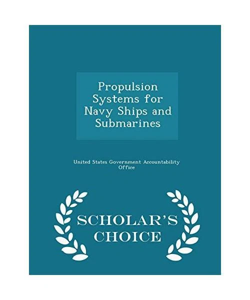 PROPULSION SYSTEMS FOR Navy Ships and Submarines - Scholar's Choice ...