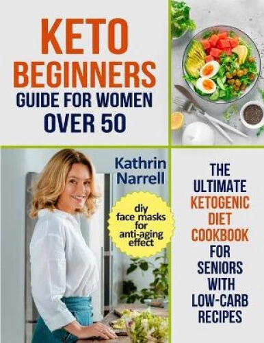 KETO BEGINNERS GUIDE For Women Over 50: The Ultimate Ketogenic Diet Cookbook EUR 33,97 - PicClick FR