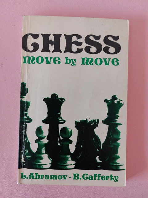 CHESS MOVE BY move. Chess book by Abramov and Cafferty 1976 £5.00 ...