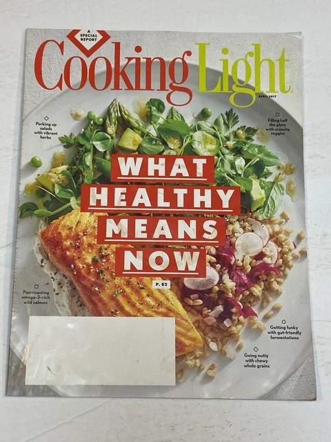 COOKING LIGHT MAGAZINE April 2017 What Healthy Means Crunchy Veggies ...