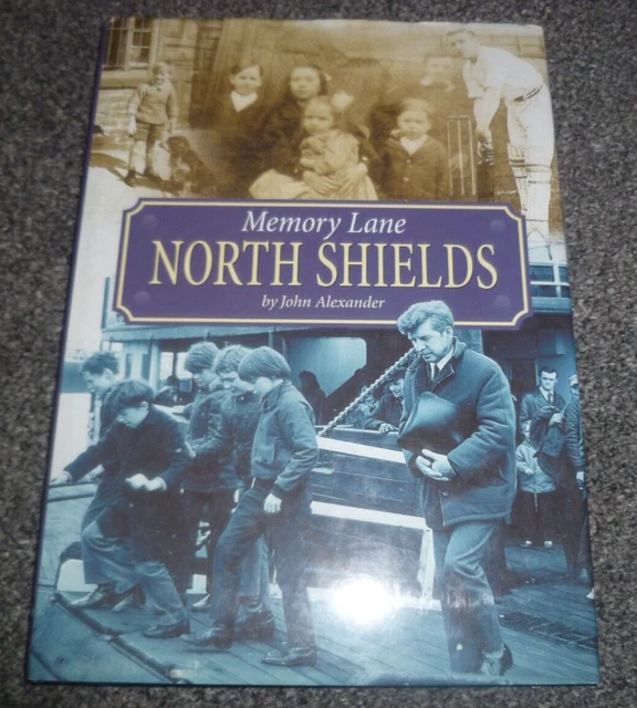 MEMORY LANE, NORTH Shields by John Alexander, 2002, Hardback with Dust ...