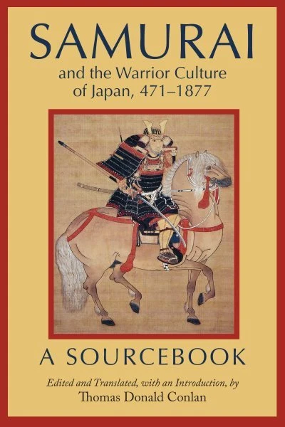 SAMURAI AND THE Warrior Culture of Japan, 471-1877 : A Sourc, Paperback ...