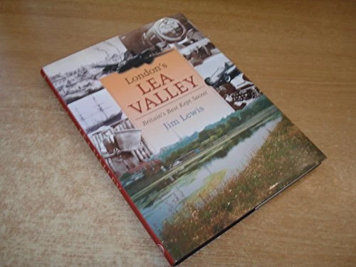 LONDONS LEA VALLEY: Britains Best Kept Secret, Lewis, Jim, Used; Very ...