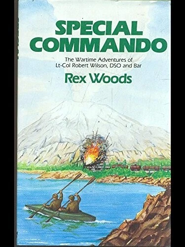 SPECIAL COMMANDO: WARTIME Adventures of Lt.Col.Robert Wilson ...